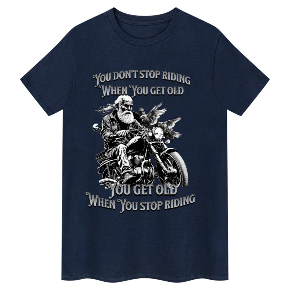 You don't stop riding when you get old biker t-shirt – Biker T Shirt UK
